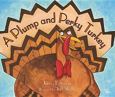 PLUMP & PERKY TURKEY Teresa Bateman Jeff Shelly TWO LIONS2013 Paperback English ISBN：9780761451884 洋書 Books for kids（児童書...