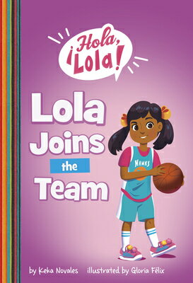 LOLA JOINS THE TEAM 。Hola, Lola! Keka Novales Gloria Felix PICTURE WINDOW BOOKS2024 Paperback English ISBN：9781484691885...