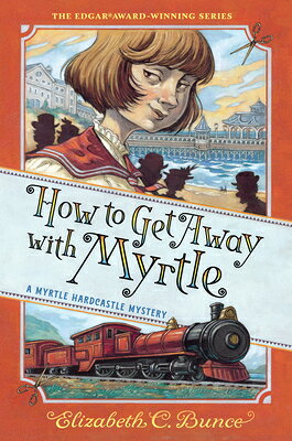 HT GET AWAY W/MYRTLE A Myrtle Hardcastle Mystery Elizabeth C. Bunce ALGONQUIN YOUNG READERS2021 Paperback English ISBN：9...