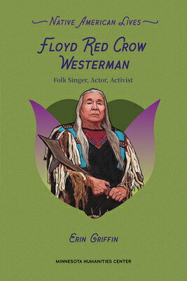 FLOYD RED CROW WESTERMAN Native American Lives Isnana Nazin Win Erin Griffin Awanigiizhik Bruce LERNER PUBN2026 Paperbac...