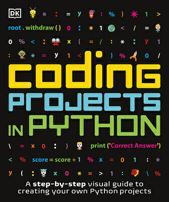 CODING PROJECTS IN PYTHON DK Help Your Kids DK DK PUB2017 Paperback English ISBN：9781465461889 洋書 Books for kids（児童書） Ju...