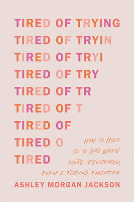 TIRED OF TRYING Ashley Morgan Jackson TYNDALE MOMENTUM2023 Paperback English ISBN：9781496471895 洋書 Social Science（社会科学） ...