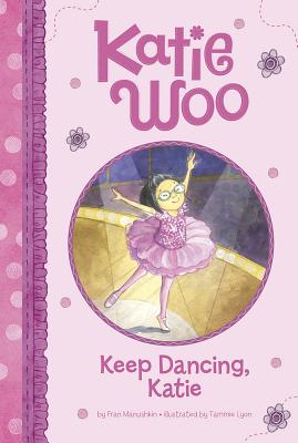 KEEP DANCING KATIE Katie Woo Fran Manushkin Tammie Lyon PICTURE WINDOW BOOKS2014 Paperback English ISBN：9781479551897 洋書...