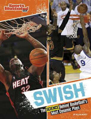 SWISH Sports Illustrated Kids: Science Behind the Plays Allan Morey CAPSTONE PR2025 Library　Binding English ISBN：9781669...