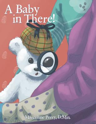 BABY IN THERE Marcelline Perry WESTBOW PR2018 Hardcover English ISBN：9781973611905 洋書 Books for kids（児童書） Juvenile Nonfi...