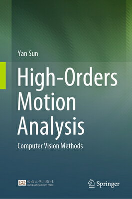 HIGHーORDERS MOTION ANALYSIS 20 Yan Sun SPRINGER NATURE2024 Hardcover 2024 English ISBN：9789819991907 洋書 Computers & Scie...
