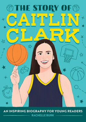 STORY OF CAITLIN CLARK The Story of Biographies Rachelle Burk Lindsay DaleーScott CALLISTO KIDS2025 Paperback English ISB...