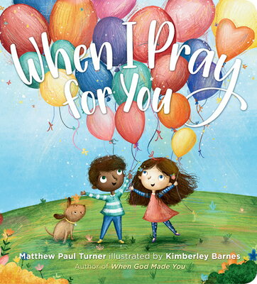 WHEN I PRAY FOR YOU Matthew Paul Turner Kimberley Barnes CONVERGENT2021 Board　Books English ISBN：9780593231913 洋書 Books ...
