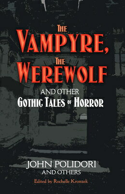 VAMPYRE THE WEREWOLF & OTHER G Dover Literature: Gothic/Horror John Polidori Rochelle Kronzek DOVER PUBN INC2009 Paperba...