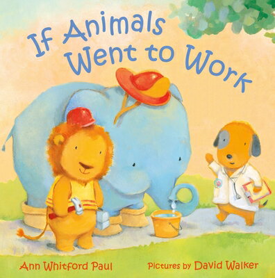 IF ANIMALS WENT TO WORK If Animals Kissed Good Night Ann Whitford Paul David Walker FARRAR STRAUSS & GIROUX2025 Board　Bo...