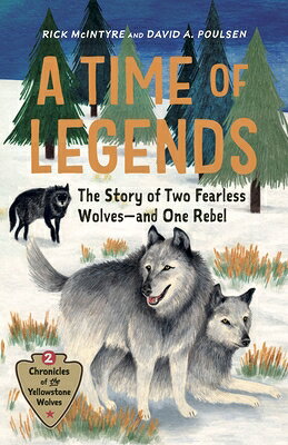 TIME OF LEGENDS Chronicles of the Yellowstone Wolves Rick McIntyre David a. Poulsen GREYSTONE KIDS2025 Hardcover English...