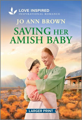 SAVING HER AMISH BABY ーLP ORIG Amish of Lost River Jo Ann Brown HARLEQUIN SALES CORP2025 Mass　Market　Paperbound Original...