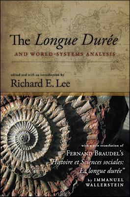 LONGUE DUREE & WORLDーSYSTEMS A Suny Series, Fernand Braudel Center Studies in Historical So Richard E. Lee Richard E. Le...