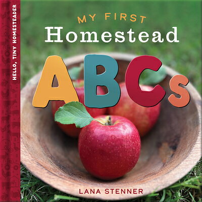 MY 1ST HOMESTEAD ABCS Hello, Tiny Homesteader Lana Stenner TEN PEAKS PR2026 Hardcover English ISBN：9780736991933 洋書 Book...