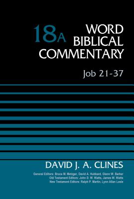COMTーWBC JOB 21ー37 VOLUME 18A Word Biblical Commentary David J. a. Clines Bruce M. Metzger David Allen Hubbard ZONDERVAN...