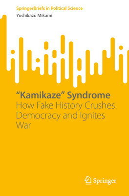 KAMIKAZE SYNDROME Springerbriefs in Political Science Yoshikazu Mikami SPRINGER2025 Paperback English ISBN：9789819521944...