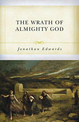 WRATH OF ALMIGHTY GOD Jonathan Edwards Don Kistler SOLI DEO GLORIA MINISTRIES2025 Paperback English ISBN：9798886861945 洋...