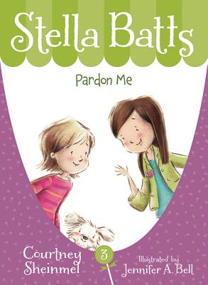 STELLA BATTS PARDON ME Stella Batts Courtney Sheinmel Jennifer A. Bell SLEEPING BEAR PR2012 Paperback English ISBN：97815...