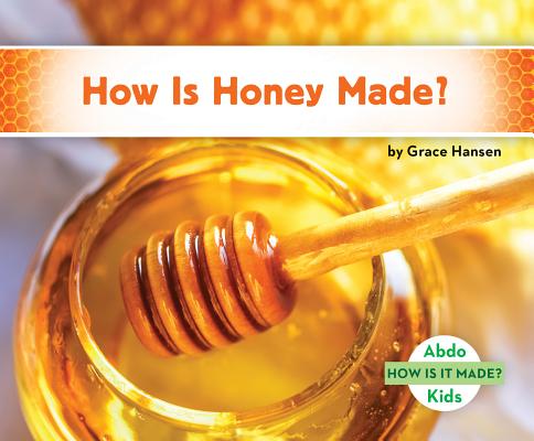 HOW IS HONEY MADE How Is It Made? Set 2 Grace Hansen ABDO KIDS2018 Library　Binding English ISBN：9781532181948 洋書 Books f...