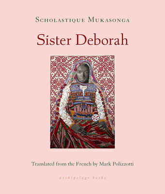SISTER DEBORAH Scholastique Mukasonga Mark Polizzotti ARCHIPELAGO BOOKS2024 Paperback English ISBN：9781953861948 洋書 Fict...