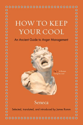 HT KEEP YOUR COOL Ancient Wisdom for Modern Readers Seneca James S. Romm James S. Romm PRINCETON UNIV PR2019 Hardcover E...