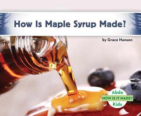 HOW IS MAPLE SYRUP MADE How Is It Made? Set 2 Grace Hansen ABDO KIDS2018 Library　Binding English ISBN：9781532181955 洋書 B...