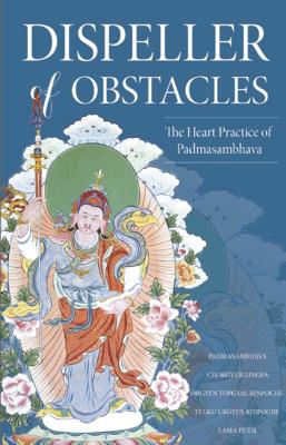 DISPELLER OF OBSTACLES Jamyang Khyentse Wangpo Padmasambhava Guru Rinpoche Chokgyur Lingpa RANGJUNG YESHE PUBN2014 Paper...