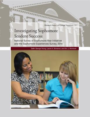 INVESTIGATING SOPHOMORE STUDEN Research Reports on College Transitions Eric J. McIntosh Laurie A. Schreiner Dallin Georg...