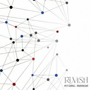 RUVISHアトミック ミラー ラビッシュ 発売日：2015年02月25日 ATOMIC MIRROR JAN：4571270931968 BDBXBー28 BadeggBox ダイキサウンド(株) [Disc1] 『ATOMIC MIRR...