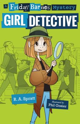 GIRL DETECTIVE A FRIDAY BARNES Friday Barnes Mysteries R. A. Spratt Phil Gosier SQUARE FISH2017 Paperback English ISBN：9...
