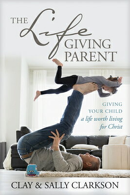 LIFEGIVING PARENT Sally Clarkson Clay Clarkson TYNDALE MOMENTUM2018 Paperback English ISBN：9781496421975 洋書 Social Scien...