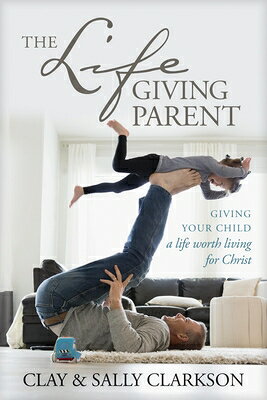 LIFEGIVING PARENT Sally Clarkson Clay Clarkson TYNDALE MOMENTUM2018 Paperback English ISBN：9781496421975 洋書 Social Scien...