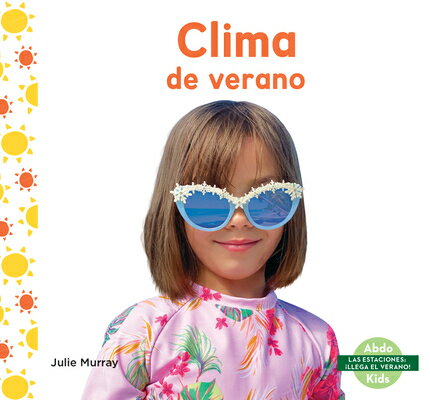 SPAーCLIMA DE VERANO (SUMMER WE Las Estaciones: Llega El Verano! (Seasons: Summer Shine!) Julie Murray ABDO KIDS JUNIOR20...