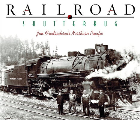 RAILROAD SHUTTERBUG Jim Fredrickson Jim Fredrickson WASHINGTON ST UNIV PR2000 Paperback English ISBN：9780874221978 洋書 Tr...