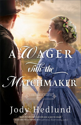 WAGER W/THE MATCHMAKER A Shanahan Match Jody Hedlund BETHANY HOUSE PUBL2025 Paperback English ISBN：9780764241987 洋書 Fict...