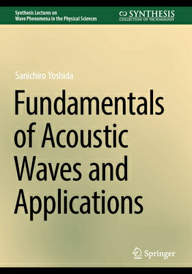 FUNDAMENTALS OF ACOUSTIC WAVES Synthesis Lectures on Wave Phenomena in the Physical Sciences Sanichiro Yoshida SPRINGER ...