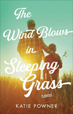 WIND BLOWS IN SLEEPING GRASS Katie Powner BETHANY HOUSE PUBL2023 Paperback English ISBN：9780764242007 洋書 Fiction & Liter...