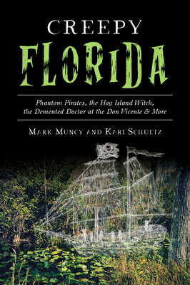 CREEPY FLORIDA American Legends Mark Muncy Kari Ann Schultz HISTORY PR2019 Paperback English ISBN：9781467142007 洋書 Socia...