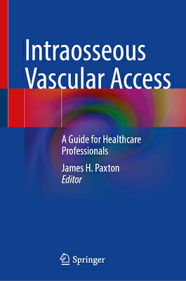 INTRAOSSEOUS VASCULAR ACCESS 2 James H. Paxton SPRINGER NATURE2024 Hardcover 2024 English ISBN：9783031612008 洋書 Computer...