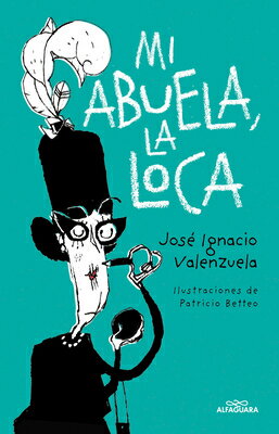 SPAーMI ABUELA LA LOCA / MY CRA Jose Ignacio Valenzuela ALFAGUARA INFANTIL2022 Paperback Spanish ISBN：9786073812009 洋書 Bo...