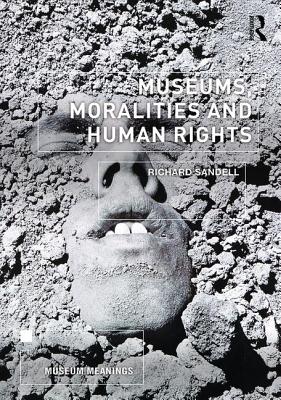 MUSEUMS MORALITIES & HUMAN RIG Museum Meanings Richard Sandell ROUTLEDGE2016 Paperback English ISBN：9781138232013 洋書 Soc...