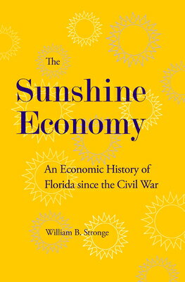 SUNSHINE ECONOMY William B. Stronge UNIV PR OF FLORIDA2008 Hardcover English ISBN：9780813032016 洋書 Business & SelfーCultu...