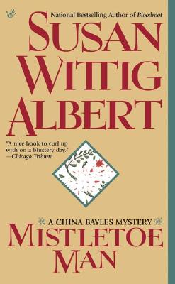 MISTLETOE MAN China Bayles Mystery Susan Wittig Albert BERKLEY BOOKS2001 Mass　Market　Paperbound English ISBN：97804251820...