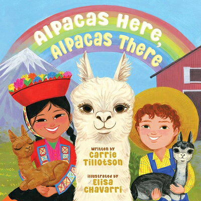 ALPACAS HERE ALPACAS THERE Carrie Tillotson Elisa Chavarri BEACH LANE BOOKS2025 Hardcover English ISBN：9781665942027 洋書 ...