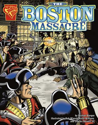 BOSTON MASSACRE Graphic History Bob Wiacek Keith Williams Charles Barnett III CAPSTONE PR2006 Paperback English ISBN：978...