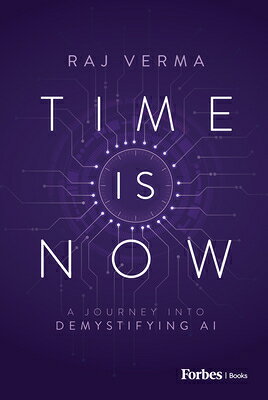 TIME IS NOW Raj Verma FORBESBOOKS2024 Hardcover English ISBN：9798887502038 洋書 Business & SelfーCulture（ビジネス） Business & E...
