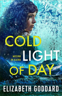 COLD LIGHT OF DAY Missing in Alaska Elizabeth Goddard REVEL FLEMING H2023 Paperback English ISBN：9780800742041 洋書 Fictio...