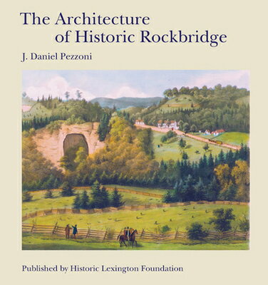ARCHITECTURE OF HISTORIC ROCKB J. Daniel Pezzoni HISTORIC LEXINGTON FOUND2015 Hardcover English ISBN：9780977722044 洋書 So...
