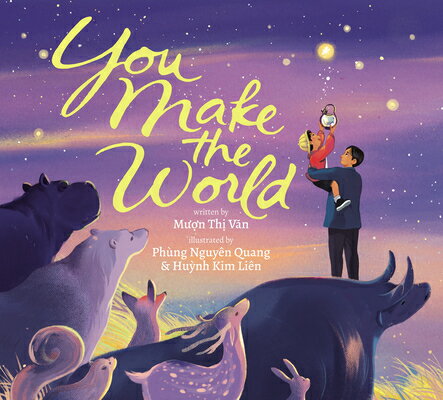 YOU MAKE THE WORLD Muon Thi Van Huynh Kim Lien Phung Nguyen Quang ORCHARD BOOKS2025 Hardcover English ISBN：9781338822045...