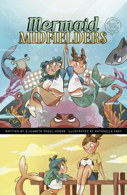 MERMAID MIDFIELDERS Discover Graphics: Mythical Creatures Elizabeth PagelーHogan Antonella Fant PICTURE WINDOW BOOKS2021 ...
